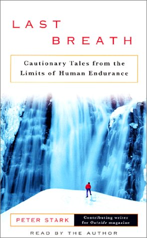 Last Breath: Cautionary Tales from the Limits of Human Endurance: Stark ...