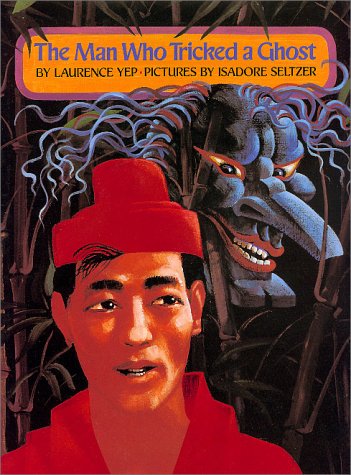 The Man Who Tricked a Ghost: Yep, Laurence, Seltzer, Isadore ...