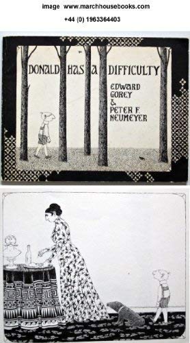 Donald Has a Difficulty: GOREY, Edward and Peter F. Neumeyer ...