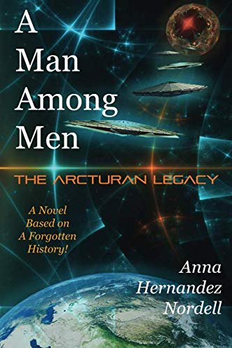 A Man Among Men: The Arcturan Legacy: Nordell, Anna Hernandez, Nordell ...