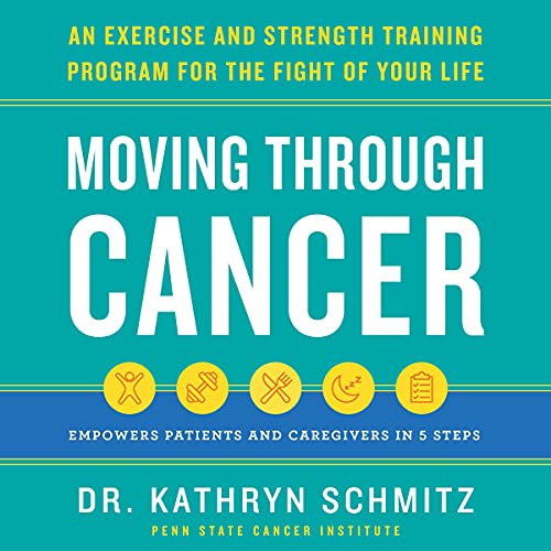 Moving Through Cancer: An Exercise and Strength-Training Program for ...