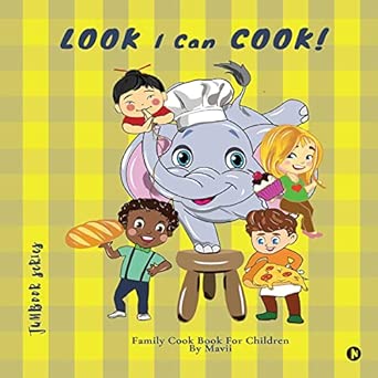LOOK I Can COOK!: Family Cook Book For Children : Mavii: Amazon.co.za ...
