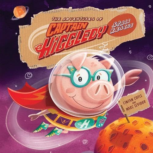 THE ADVENTURES OF CAPTAIN HIGGLEDY - SPACE RESCUE: Fintan Coyle ...