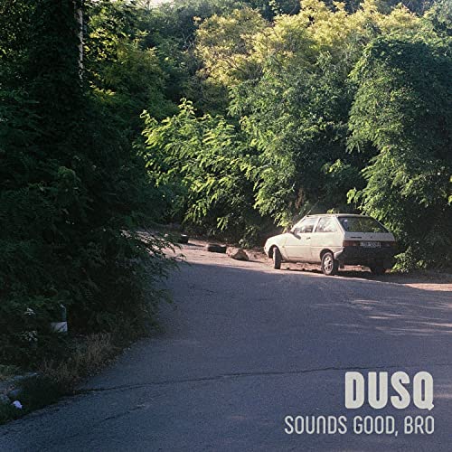 Écouter Sounds good, bro par DUSQ sur Amazon Music Unlimited