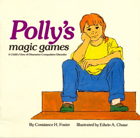 Polly's Magic Games: A Child's View of Obsessive-Compulsive Disorder ...