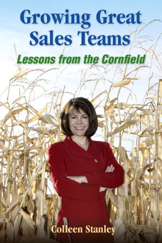 Growing Great Sales Teams: Lessons from the Cornfield: Colleen Stanley ...