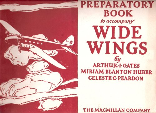 Preparatory Book to Accompany Wide Wings: Arthur I. Gates, Miriam ...