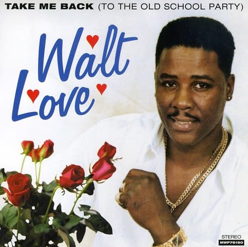 Walt Love, Walter Thomas - Take Me Back to the Old School Party ...