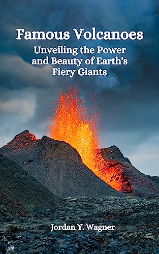 Famous Volcanoes: Unveiling the Power and Beauty of Earth's Fiery ...