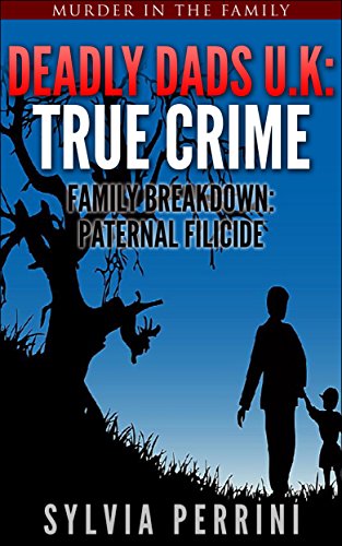 Amazon | DEADLY DADS U.K: TRUE CRIME: FAMILY BREAKDOWN: PATERNAL ...