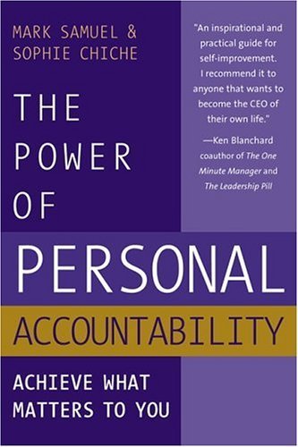 The Power of Personal Accountability: Achieve What Matters to You: Mark ...