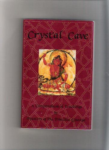 Crystal Cave: A Compendium of Teachings By Masters of the Practice ...