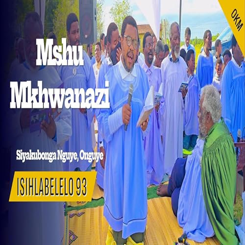 Isihlabelelo 93 | Mshu. Mkhwanazi | Siyakubonga nguye, Onguye ...