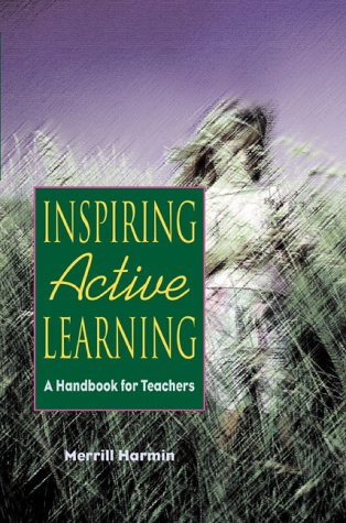 Inspiring Active Learning: A Handbook for Teachers: Harmin, Merrill: 9780871202284: Amazon.com ...