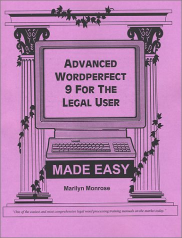 Advanced WordPerfect 9 for the Legal User Made Easy: Monrose, Marilyn ...