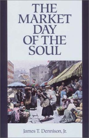 The Market Day of the Soul: Dennison, James T., Dennison, James ...