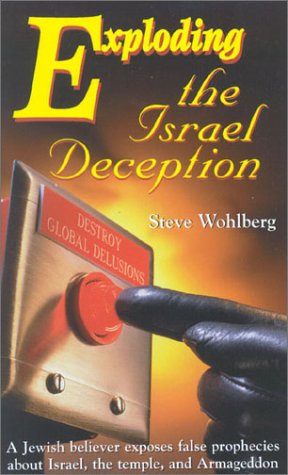Exploding the Israel Deception: Wohlberg, Steve: 9780972223300: Amazon ...
