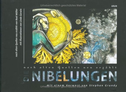 Die Nibelungen. Nach alten Quellen neu erzählt : Linde Gerwin, Baal ...