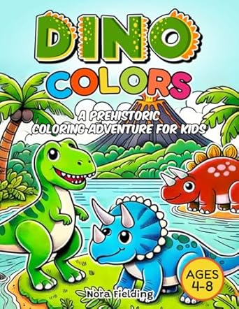 Dino Colors: A Prehistoric Coloring Adventure for Kids; Dinosaur ...