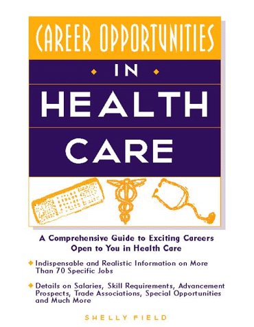 Career Opportunities in Health Care: A Comprehensive Guide to Career ...