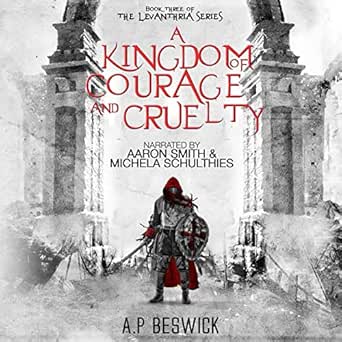 Amazon.com: A Kingdom of Courage and Cruelty: The Levanthria Series ...