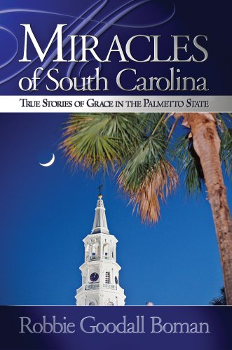 Miracles of South Carolina: True Stories of Grace in the Palmetto State ...