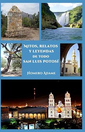 Mitos, relatos y leyendas de todo San Luis Potosí (Biblioteca Homero ...
