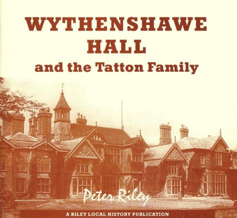 Wythenshawe Hall and the Tatton Family: Amazon.co.uk: Riley, Peter ...