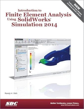Introduction to Finite Element Analysis Using SolidWorks Simulation 2014: Randy Shih ...