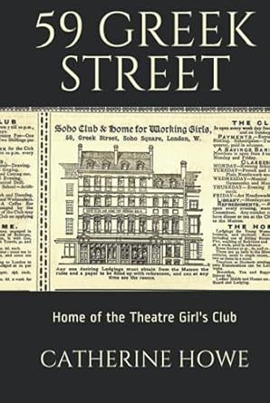 59 Greek Street: Home of the Theatre Girl's Club, Soho, London: Howe ...