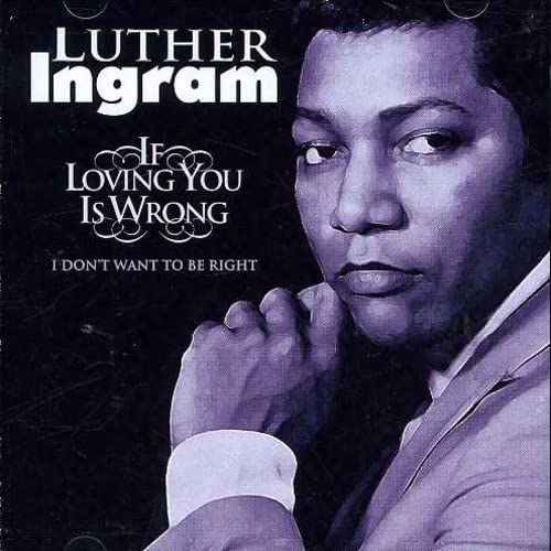 INGRAM,LUTHER - If Loving You Is Wrong, I Don't Want To Be Right - Amazon.com Music
