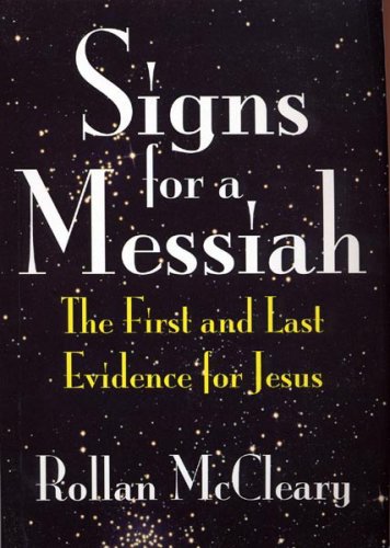 Signs for a Messiah: The First and Last Evidence for Jesus: McCleary ...