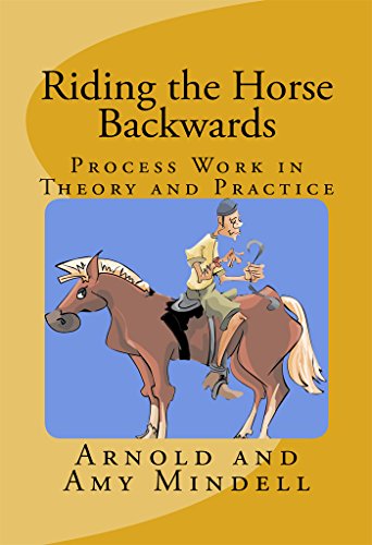 Riding the Horse Backwards: Process Work in Theory and Practice eBook ...