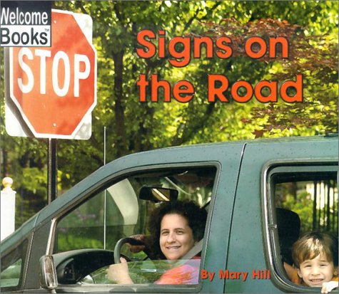 Signs on the Road (Welcome Books: Signs in My World): Hill, Mary ...