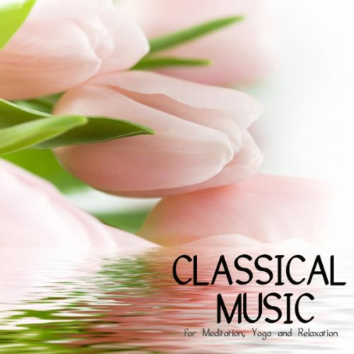 Amazon.com: Classical Music for Meditation, Yoga and Relaxation ...