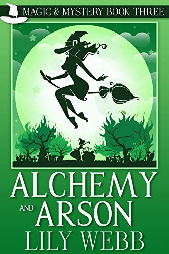 Alchemy and Arson: Paranormal Cozy Mystery (Magic & Mystery Book 3 ...