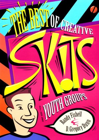 Best of Creative Skits: Fishell, Randy, Dunn, Greg: 9780828012645 ...
