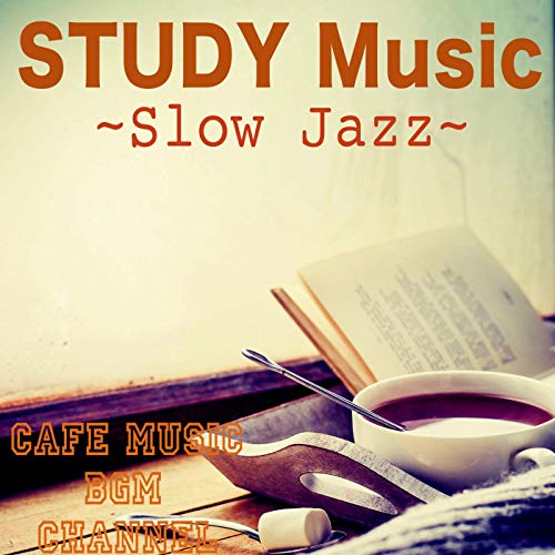 Amazon.com: STUDY Music ~Slow Jazz~ : Cafe Music BGM channel: Digital Music