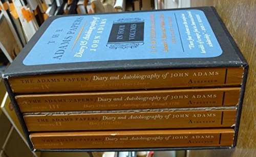 The Adams Papers: Diary & Autobiography of JOHN ADAMS in Four Volumes ...