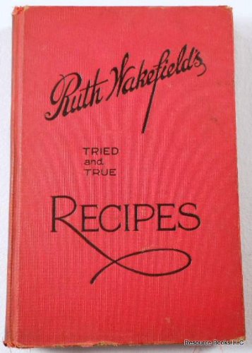 Ruth Wakefield's Toll House [Cook Book]. Tried and True Recipes ...