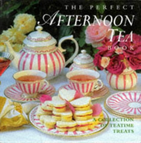 The Perfect Afternoon Tea Book: A Collection of Teatime Treats: Lorenz ...