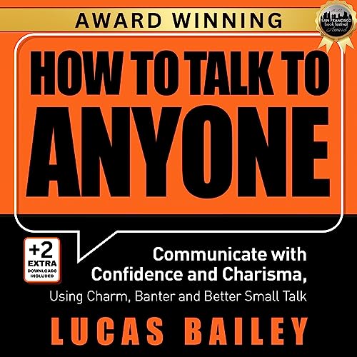 How to Talk to Anyone: Communicate with Confidence and Charisma, Using ...
