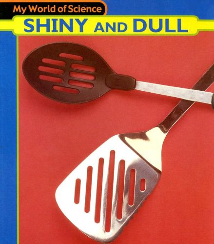 Shiny and Dull (My World of Science): Royston, Angela: 9781403431738 ...