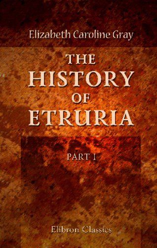 The History of Etruria: Part 1. Tarchun and His Times. From the ...