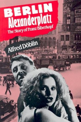 Berlin Alexanderplatz : The Story of Franz Biberkopf: Doblin, Alfred ...