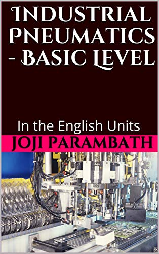 Industrial Pneumatics - Basic Level: In the English Units (Pneumatic ...