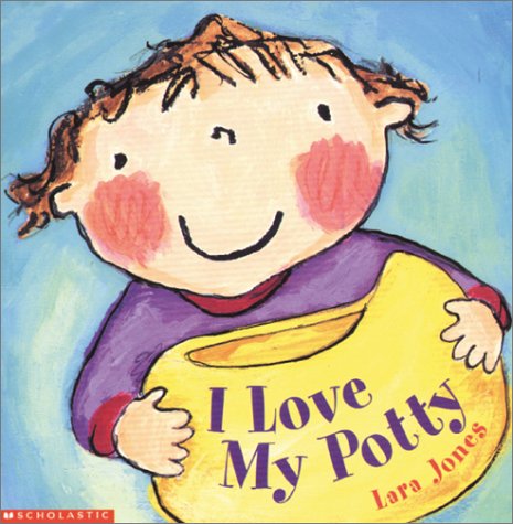 I Love My Potty: Jones, Lara: 9780439367684: Amazon.com: Books
