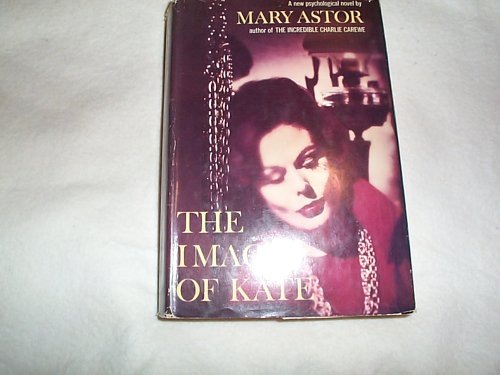 The Image of Kate: Mary Astor: Amazon.com: Books