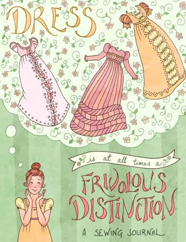 Frivolous Distinction: A Sewing Journal: Jane Austen Journal with a ...