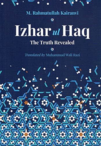 Izhar-ul-Haq: The Truth Revealed eBook : Kairanvi, M. Rahmatullah, Afsar-Siddiqui, Abia, Raza ...